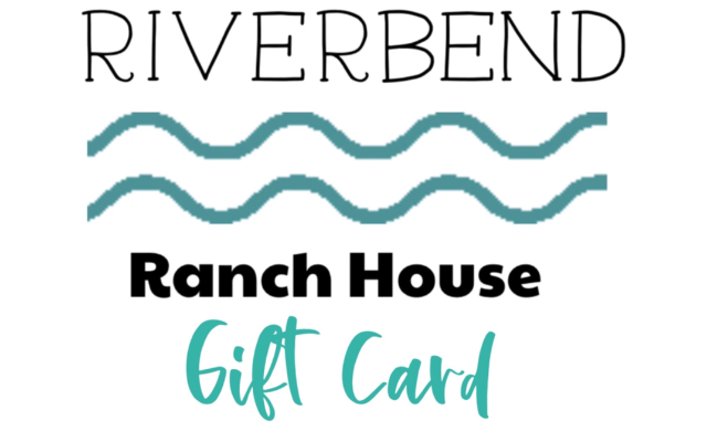 Order Riverbend Ranch House eGift Cards